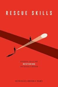 Rescue Skills: Essential Skills for Restoring the Sexually Broken - The ...